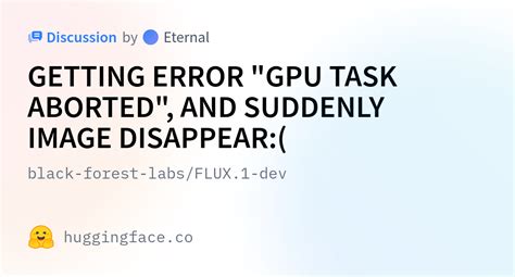 Black Forest Labsflux1 Dev · Getting Error Gpu Task Aborted And Suddenly Image Disappear