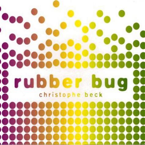 Rubber Bug Christophe Beck