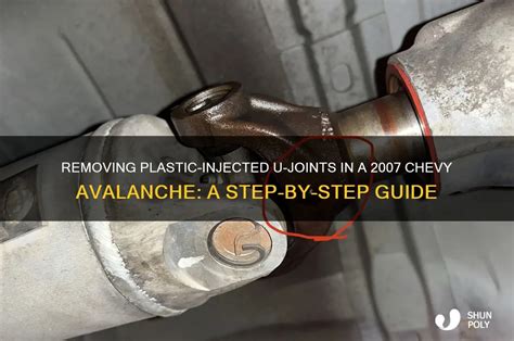 Removing Plastic Injected U Joints In A 2007 Chevy Avalanche A Step By