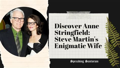 Discover Anne Stringfield Steve Martins Enigmatic Wife