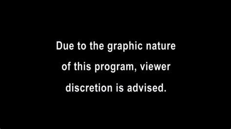 Due To The Graphic Nature Of This Program Viewer Discretion Is Advised