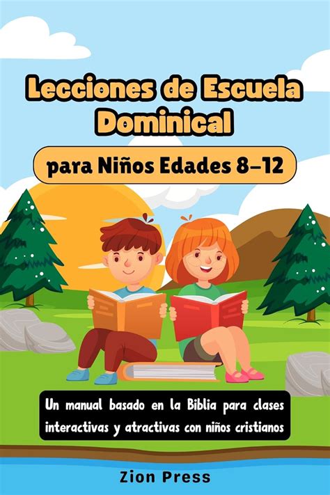 Lecciones De Escuela Dominical Para Niños Edades 8 12 Un Manual Basado