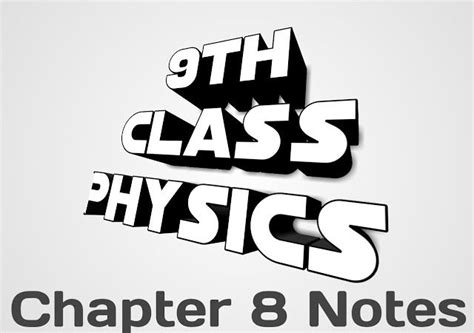 9th Class Physics Chapter 8 Notes