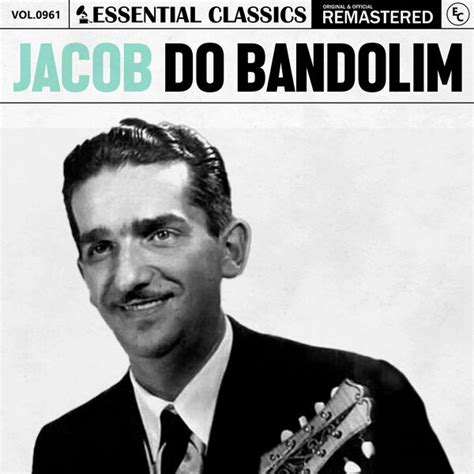 Essential Classics Vol 961 Jacob Do Bandolim Jacob Do Bandolim Qobuz
