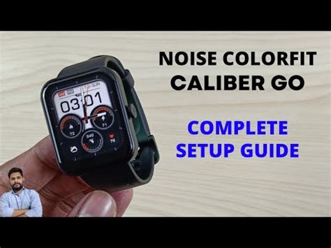 Noise Colorfit Caliber Go Full Setup Guide Youtube