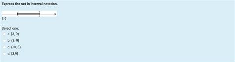 Solved Express The Set In Interval Notation Select One A Chegg