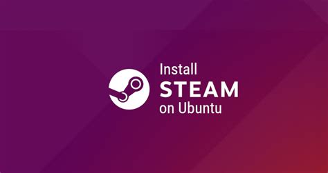 How To Install Steam On Ubuntu 1804 Linuxize