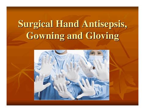 Surgical Hand Antisepsis Gowning And Gloving Summaries General