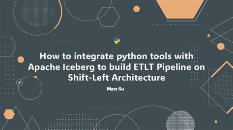 How To Integrate Python Tools With Apache Iceberg To Build Etlt Pipeline On Shift Left