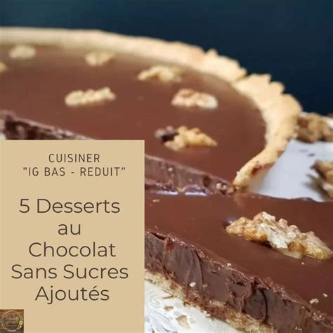 5 Recettes De Desserts Au Chocolat Sans Sucres Ajoutés