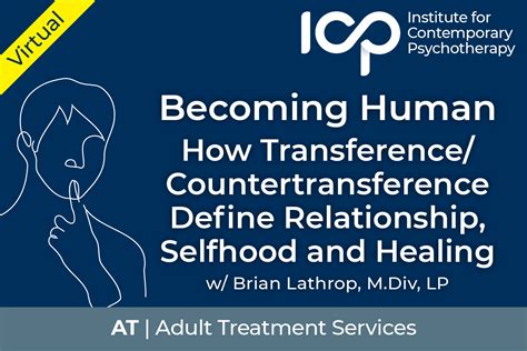 Becoming Human How Transference And Countertransference Define