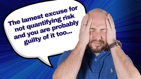 Risk Academy On Linkedin The Lamest Excuse For Not Quantifying Risk And You Are Probably Guilty Of