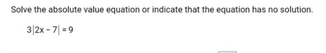 Solved Solve The Absolute Value Equation Or Indicate That