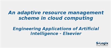 An Adaptive Resource Management Scheme In Cloud S Logix