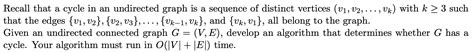 Solved Recall That A Cycle In An Undirected Graph Is A Chegg Com