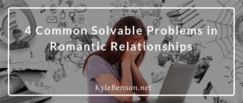 4 Common Solvable Problems In Romantic Relationships