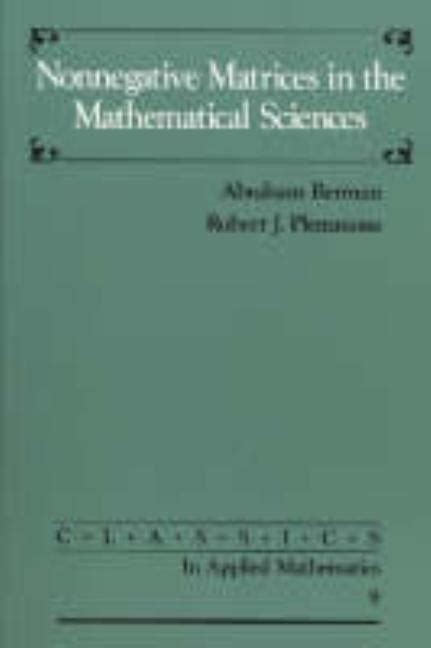 Classics In Applied Mathematics Nonnegative Matrices In The