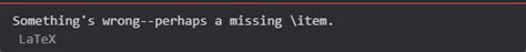 【latex学习】latex Error Somethings Wrong Perhaps A Missing Itemlatex 中sorry Something Went