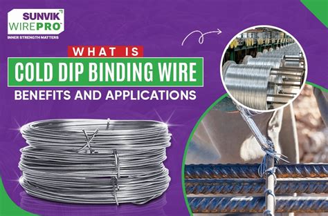 What Is Cold Dip Binding Wire Benefits And Applications