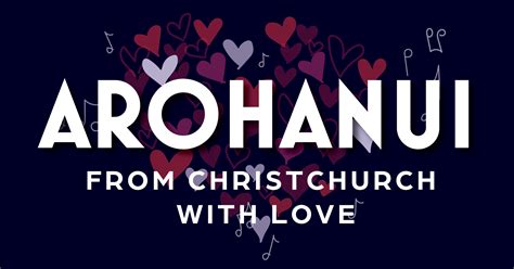 Arohanui From Christchurch With Love