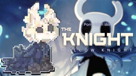 💎 The Knight Hollow Knight Pony Town Skin Youtube