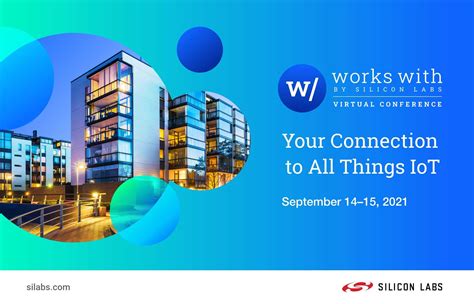 Joining “works With 2021” Silicon Labs Adds A Multi Alliance Connectivity Panel With Iot