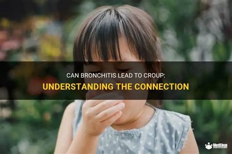 Can Bronchitis Lead To Croup Understanding The Connection Medshun