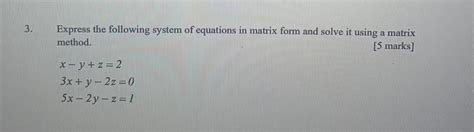 Solved Express The Following System Of Equations In Matrix Chegg