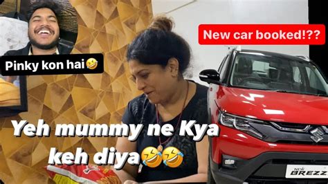 Yeh Mummy Ne Kya Keh Diya😂 New Car Booked Youtube