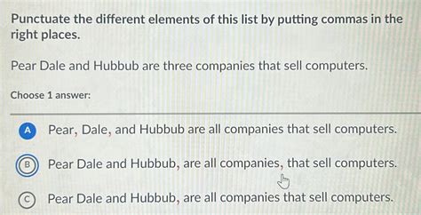 Solved Punctuate The Different Elements Of This List By Putting Commas