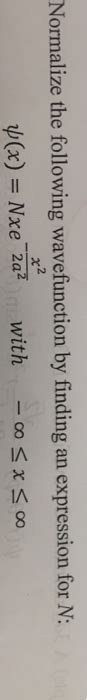 Solved Normalize The Following Wavefunction By Finding An
