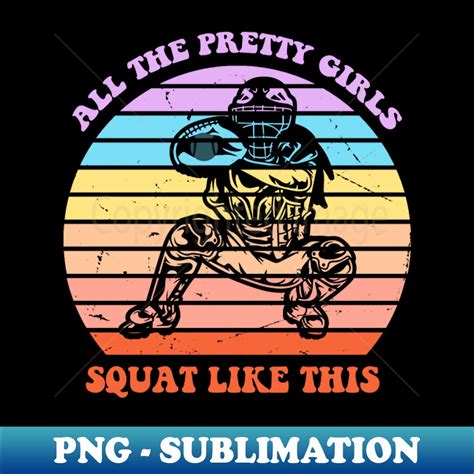 All The Pretty Girls Squat Like This Professional Sublimat Inspire