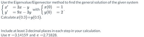 Solved Use The Eigenvalueeigenvector Method To Find The