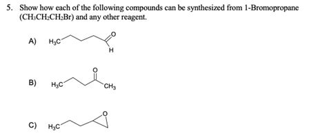 SOLVED: Show how each of the following compounds can be synthesized from I-Bromopropane ...