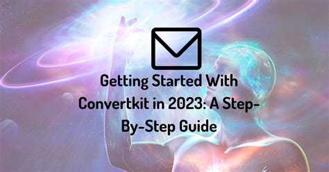getting started with convertkit a step by step guide for beginners