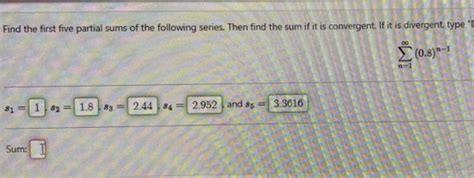 solved find the first five partial sums of the following series then