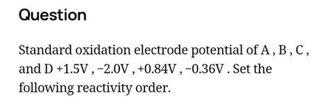 Question Standard Oxidation Electrode Potential Of A B C And Math