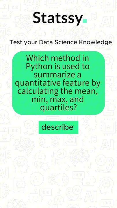 Which Method In Python Is Used To Summarize Quantitative Feature Data Science Interview