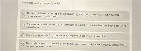solved what is the process performance index ppk the ratio