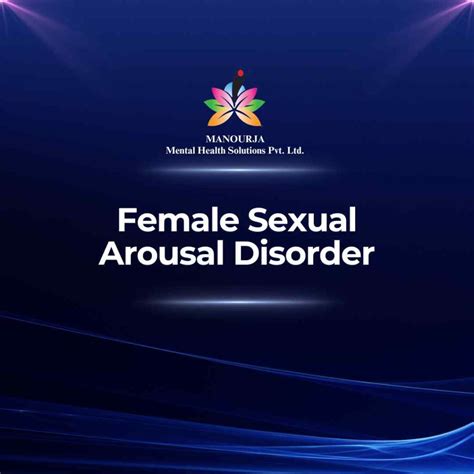 Female Sexual Arousal Disorder Manourja