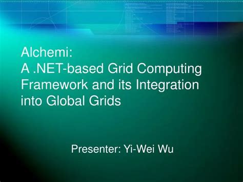 Ppt Alchemi A Net Based Grid Computing Framework And Its