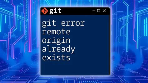 Fixing Git Error Remote Origin Already Exists Explained
