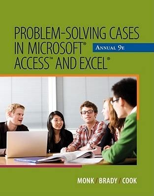 Problem Solving Cases In Microsoft Access And Excel By Ellen F Monk Goodreads