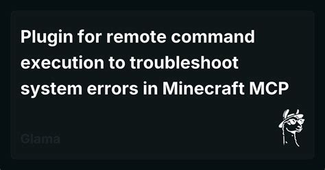 Plugin For Remote Command Execution To Troubleshoot System Errors In