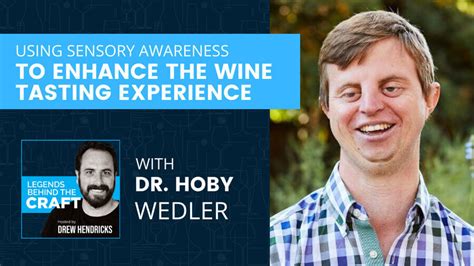 Using Sensory Awareness To Enhance The Wine Tasting Experience With Dr