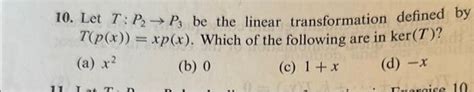 Solved 10 Let T P2P3 Be The Linear Transformation Defined Chegg Com