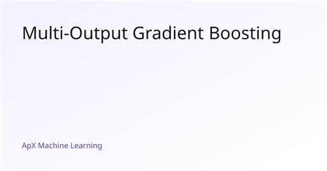 Multi Output Gradient Boosting