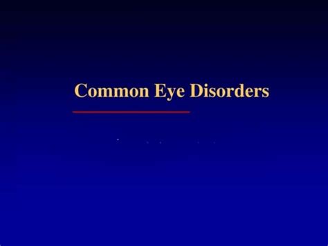 Eye Disorders Opthalmology Gkskakjsjjajsjja Pptx