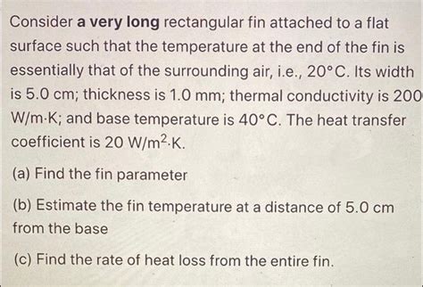 Solved Consider A Very Long Rectangular Fin Attached To A