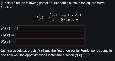 Solved (1 ﻿point) ﻿Find the following partial Fourier series | Chegg.com